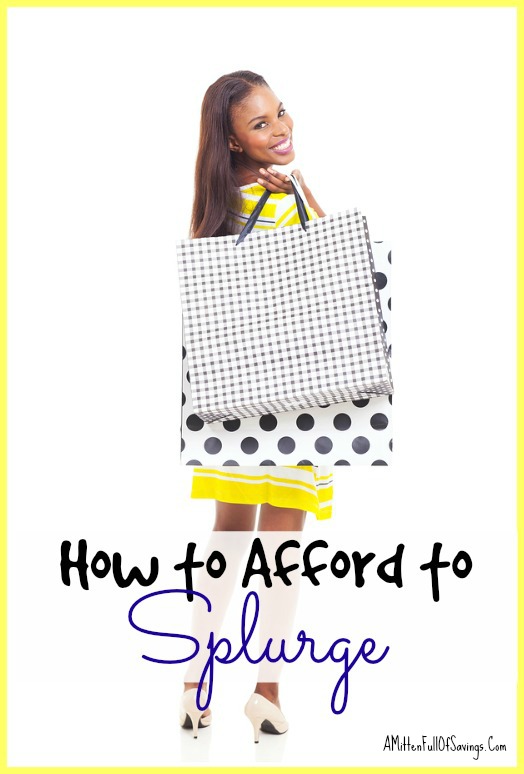 How to Afford to Splurge {and still save!}